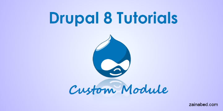 Drupal 8 Tutorials Custom Module | ZAINABED